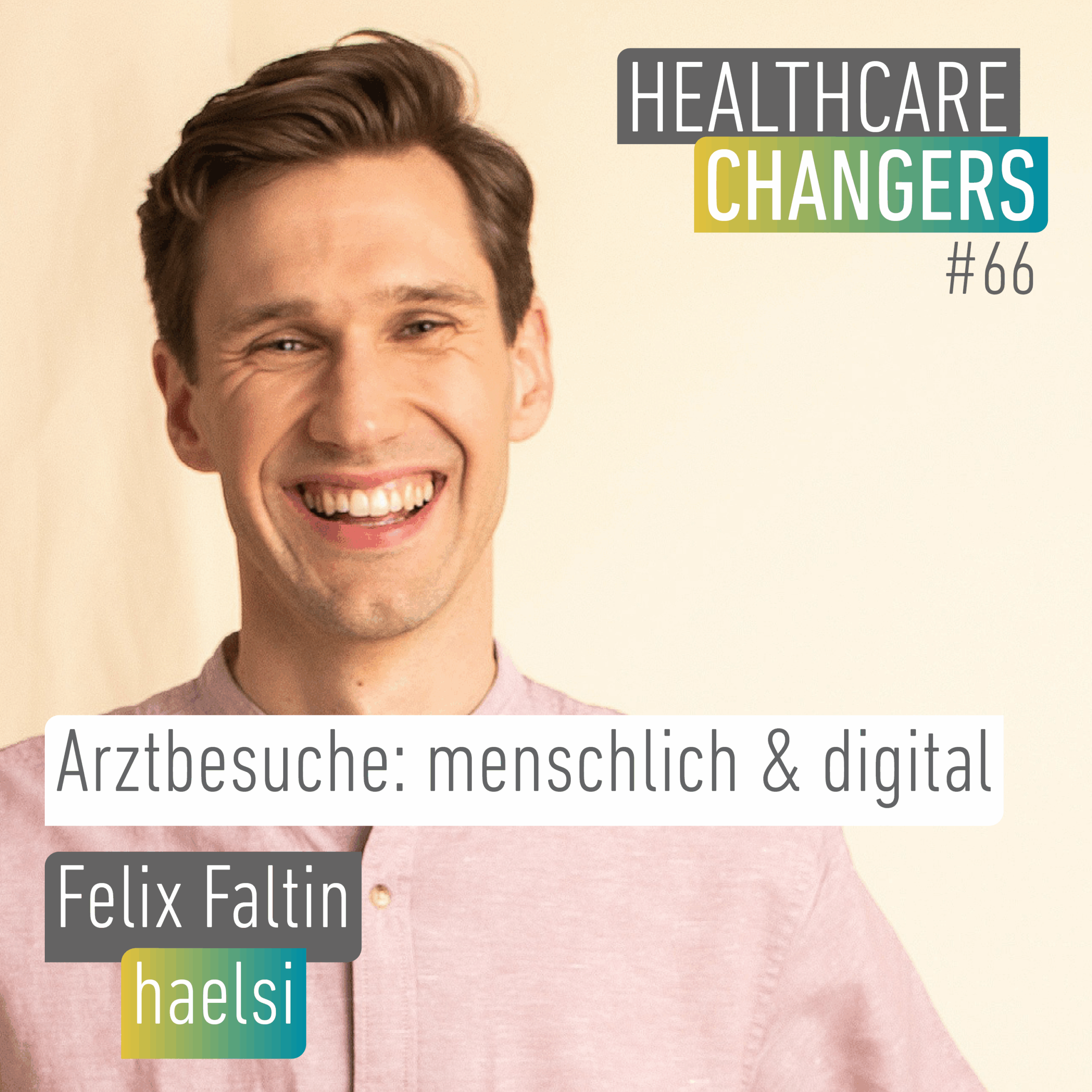 Changers Podcast #66 mit Felix Faltin, haelsi | Arztbesuche: menschlich ...